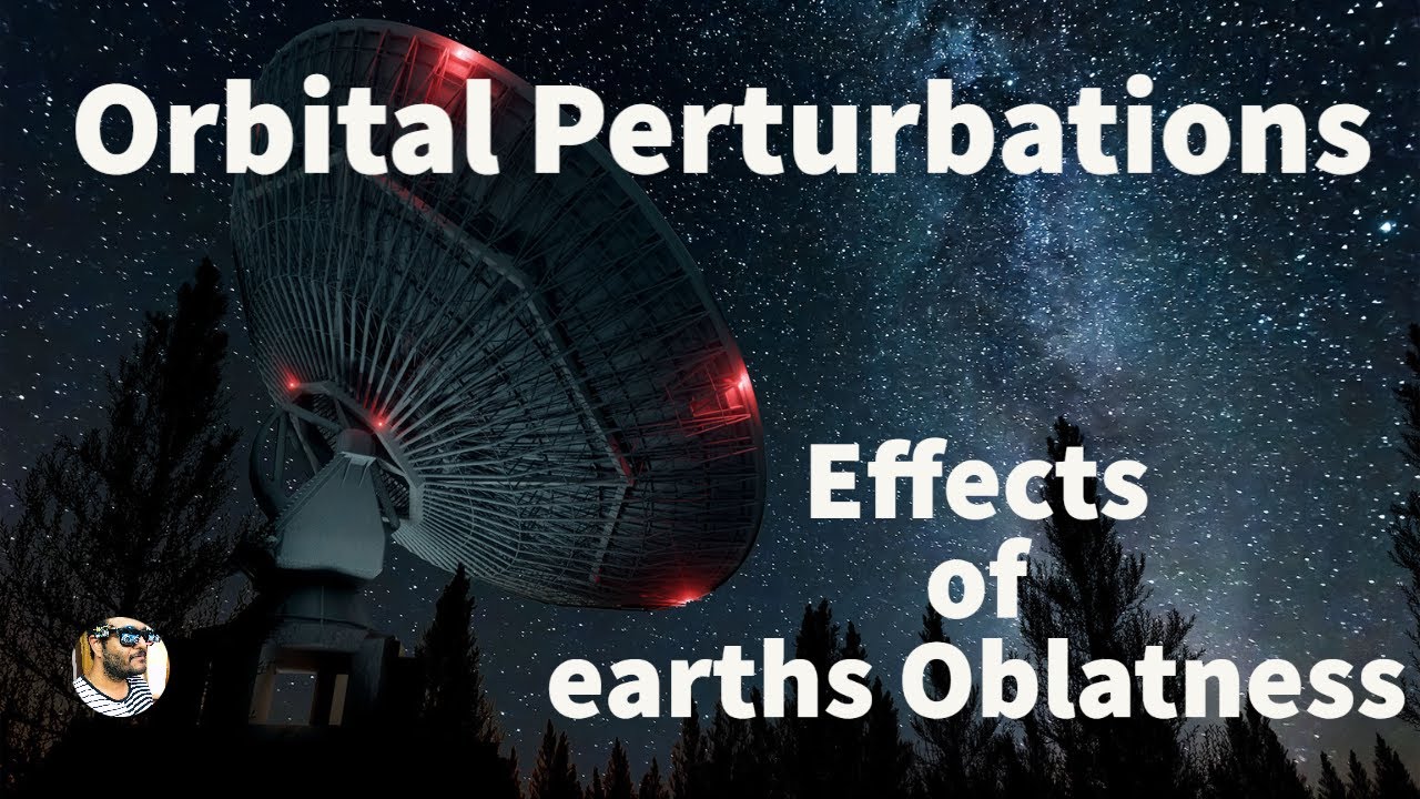 Orbital perturbations || Effects of earths oblateness - YouTube