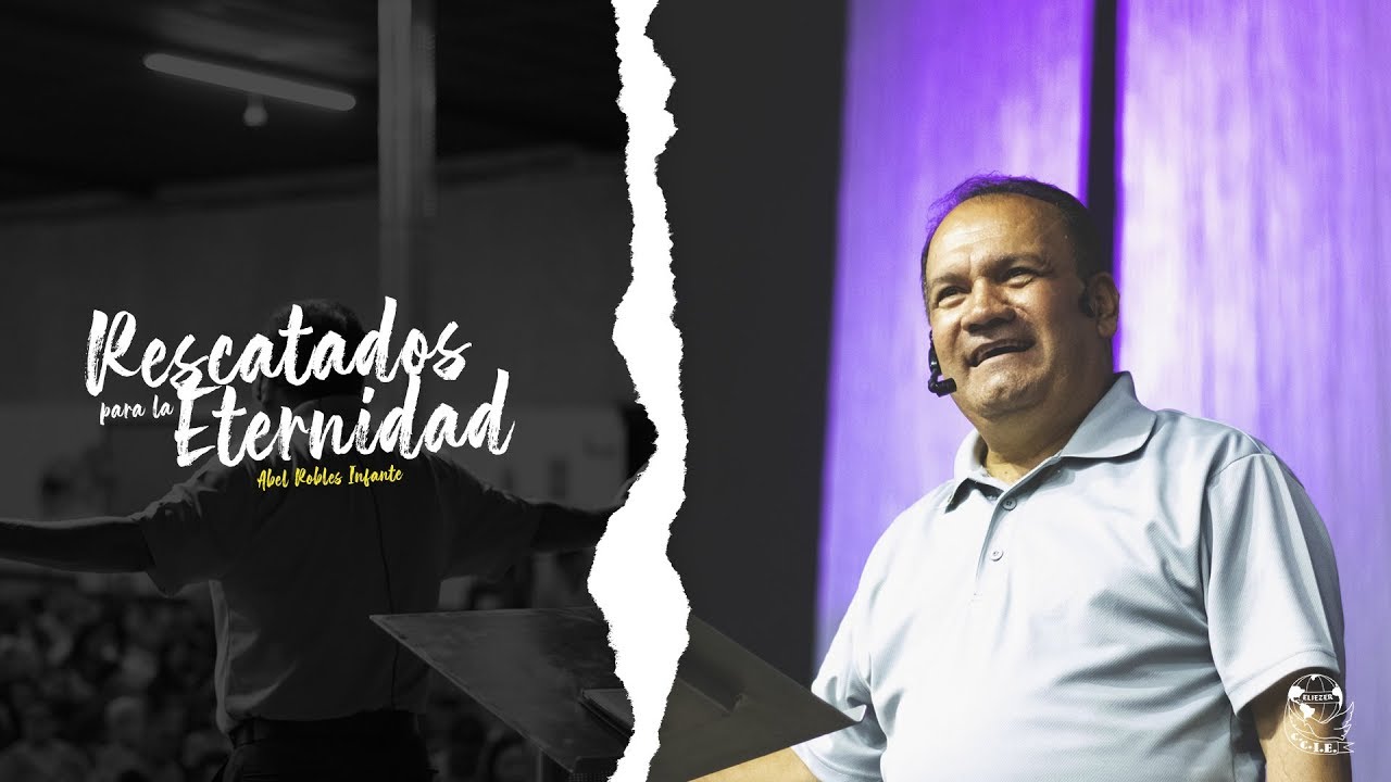 Rescatados para la eternidad | Abel Robles Infante - YouTube