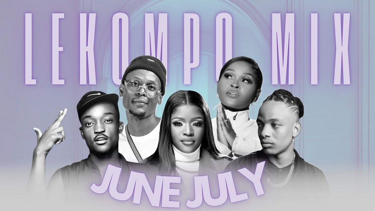 Lekompo Mix - June July Hits (with Shandesh, Mvzzle, Kaycherlow, Ntate ...