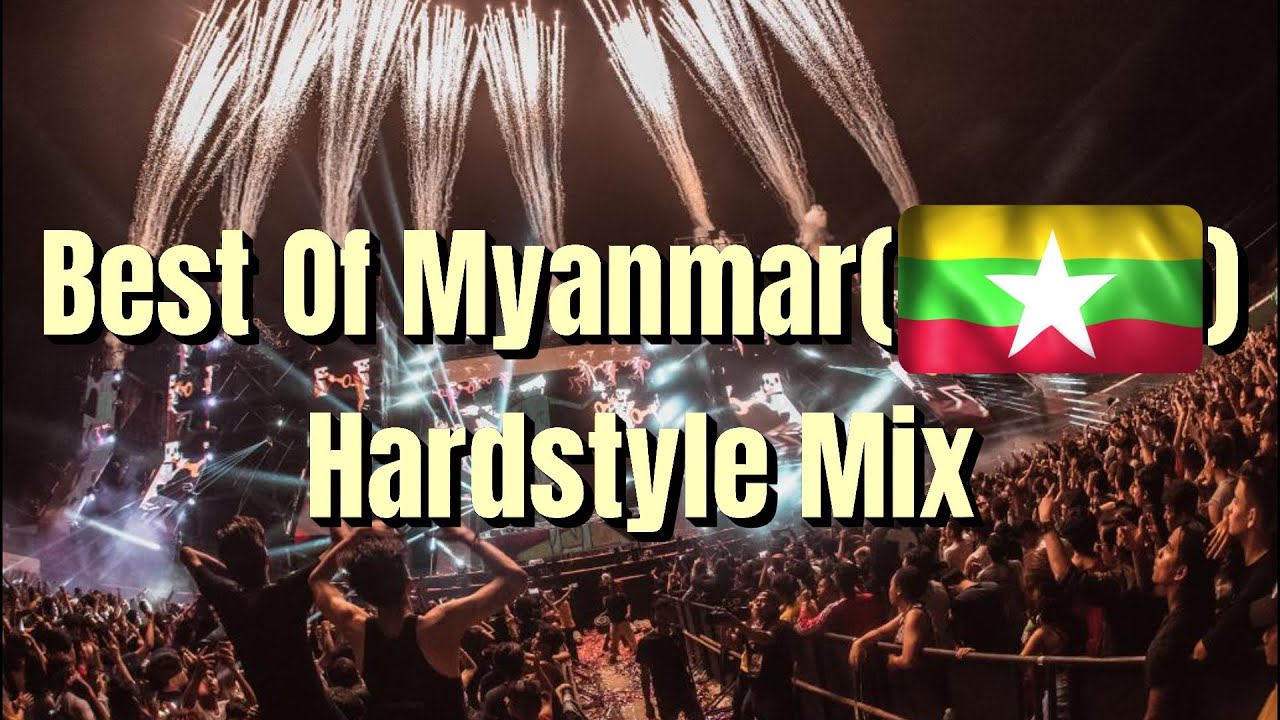 Best of Myanmar Hardstyle Mix #hardstyle #myanmar #remix - YouTube
