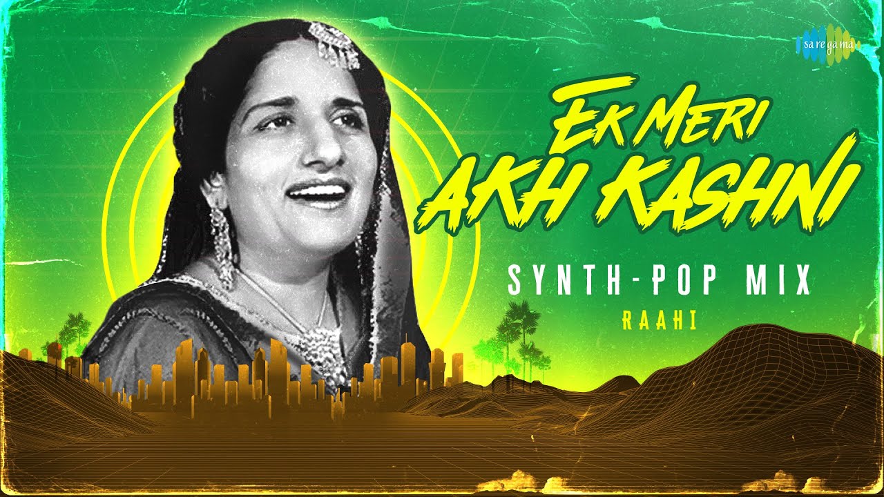 Ek Meri Akh Kashni - Synth Pop Mix | Surinder Kaur | Raahi | Punjabi ...