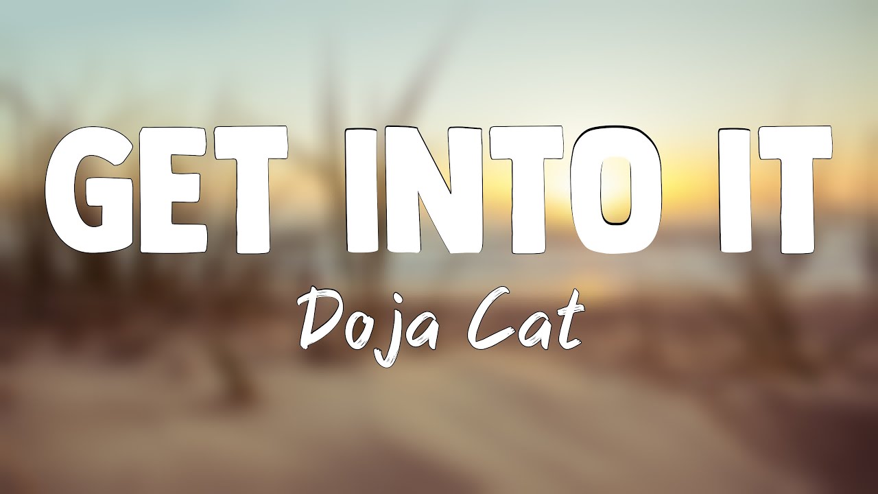 Get Into It (Yuh) - Doja Cat {Lyrics Video} 🌋 - YouTube