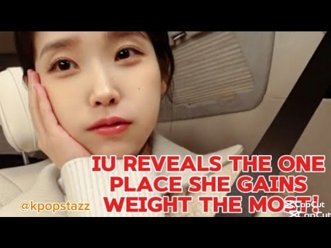 IU Reveals The One Place She Gains Weight The Most!#kpop #iu - YouTube