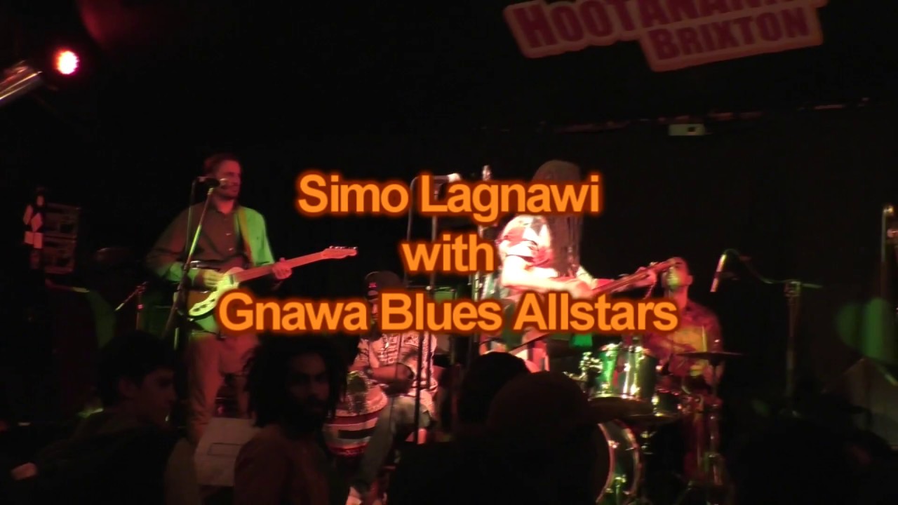Simo Lagnawi with Gnawa Blues Allstars at Brixton Hootananny - T7 - YouTube
