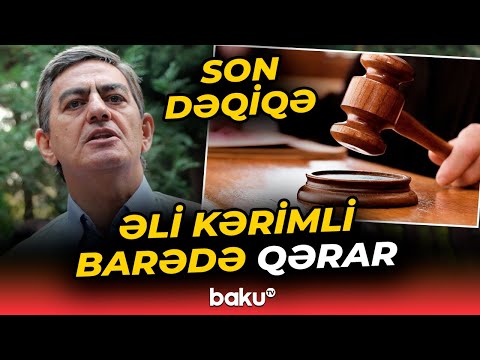Apellyasiya məhkəməsi AXCP sədri Əli Kərimli barədə qərar verdi - Baku TV