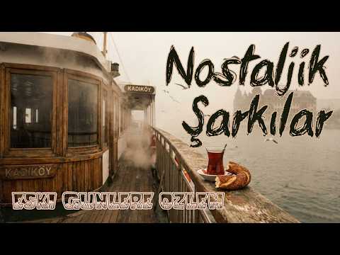 Nostaljik Şarkılar | Eski Günlere Özlem Dolu Şarkılar