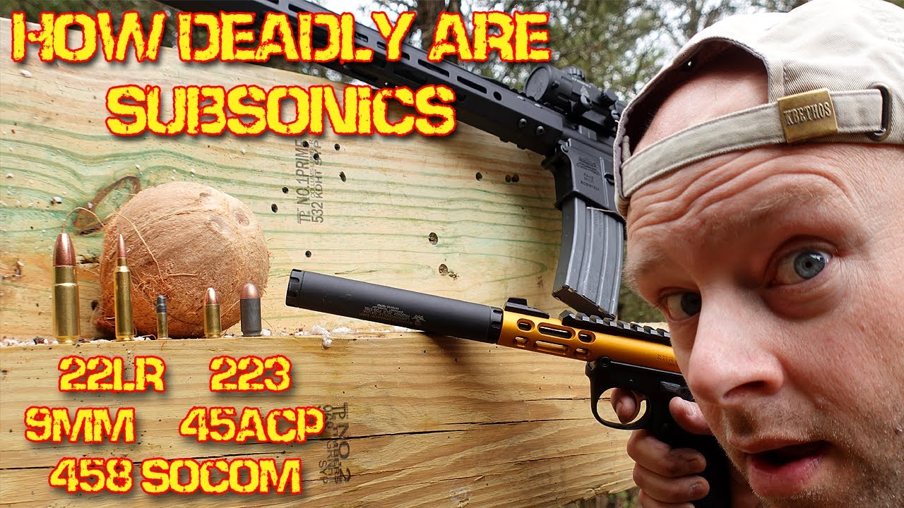 How deadly is Subsonic Ammunition? 22lr, 223, 9mm, 45acp, 458 SOCOM ...