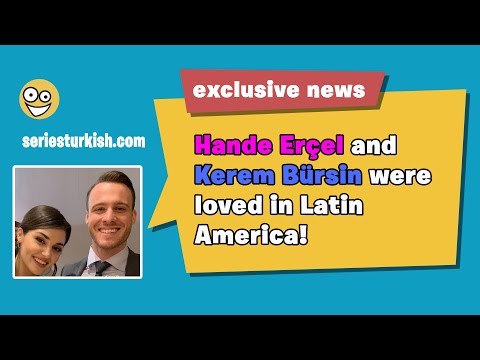 Hande Erçel and Kerem Bürsin were loved in Latin America!