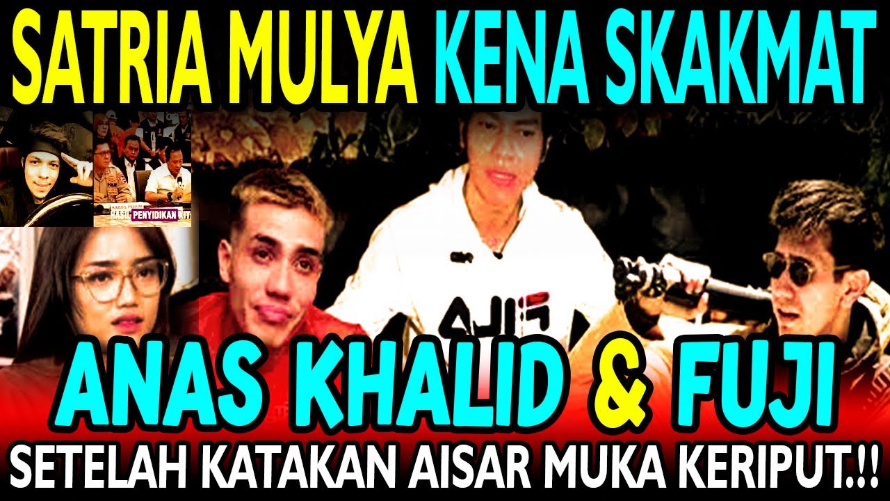 ANAS KHALID & FUJI SKAKMAT BALIK MULUT SATRIA MULYA, USAI KATAKAN AISAR ...