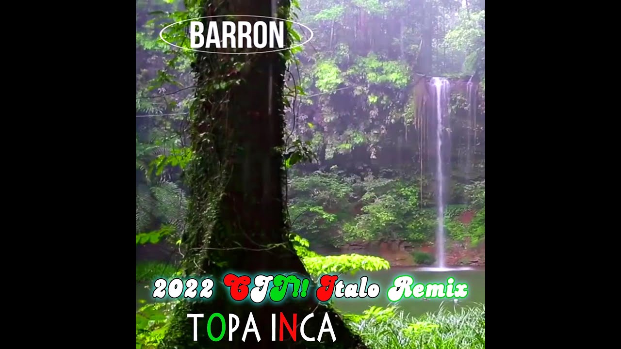 Barron - Topa Inca [2022 CJT!! Italo Remix] - YouTube