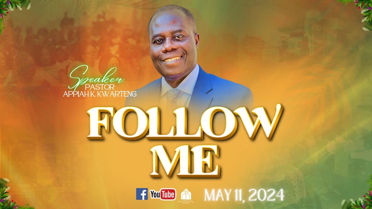 Message | Pastor Appiah Kubi Kwarteng | "Follow Me" - YouTube