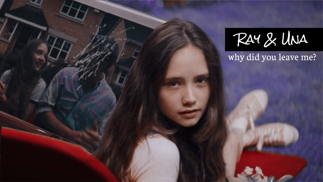 ray & una | why did you leave me? {edit} - YouTube