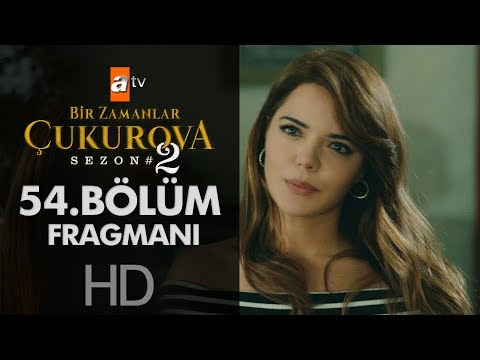 Bir Zamanlar Çukurova 54. Bölüm Fragmanı
