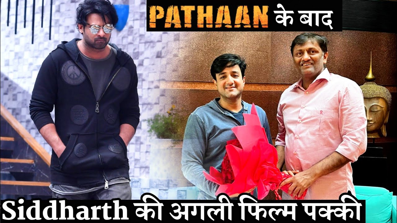 After Pathaan Siddharth Anand Next Film Confirm With Prabhas Produced ...