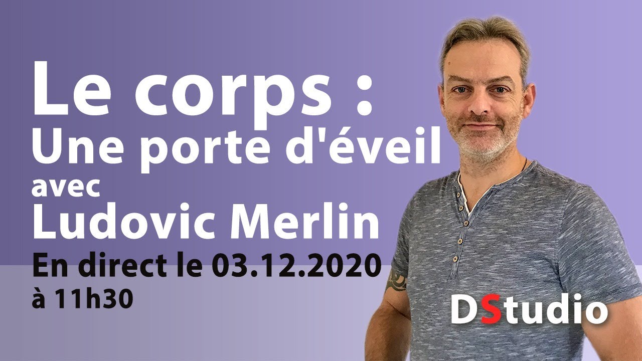 Le corps : une porte d'éveil avec Ludovic Merlin - YouTube