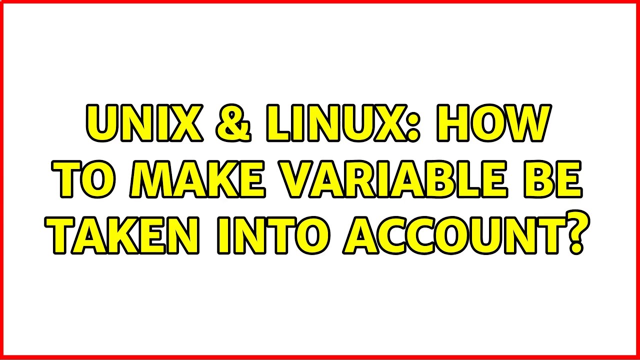 Unix & Linux: How to make variable be taken into account? - YouTube