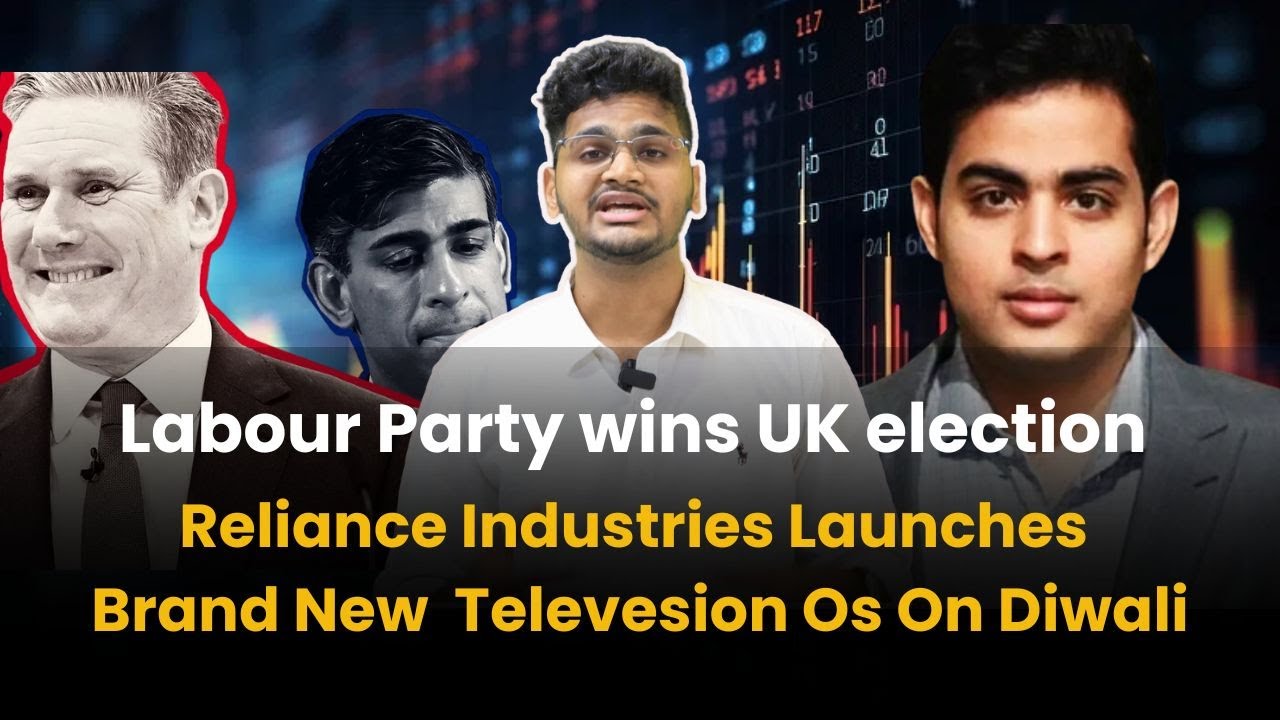Labour Party wins UK election ! Reliance Industries Launches Brand New ...