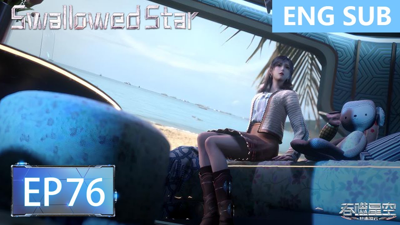 [Eng Sub] Swallowed Star EP76 - YouTube