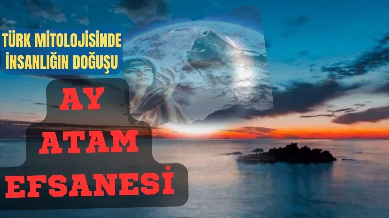 Ay-Atam Efsanesi: Türk Mitolojisinde İnsanlığın Doğuşu - YouTube