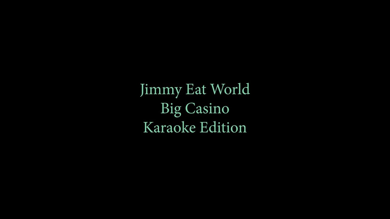 Jimmy Eat World - Big Casino - Karaoke Version (with lyrics) - YouTube
