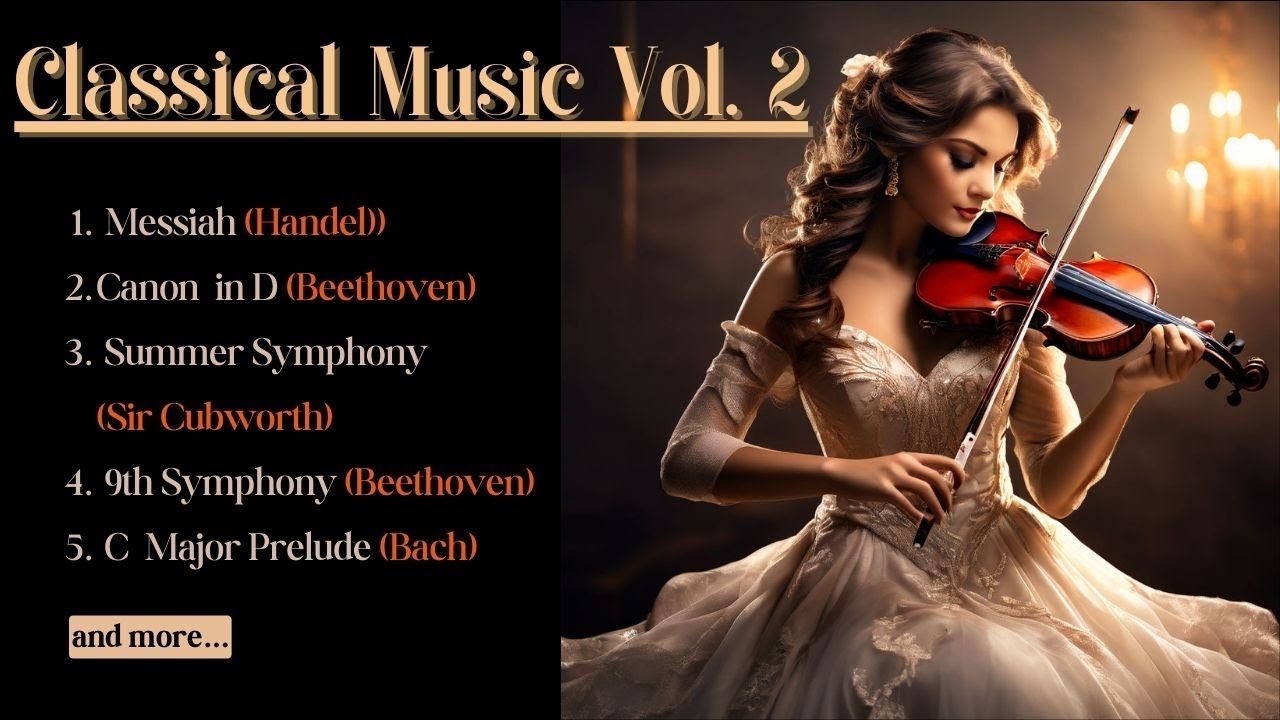 Beautiful Classical Music Vol.2 (Beethoven, Bach, Handel, Sir Cubworth ...