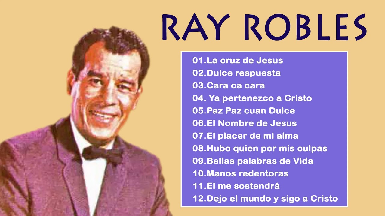 Ray Robles – Cantos de Alabanza Pureza y Poder - YouTube