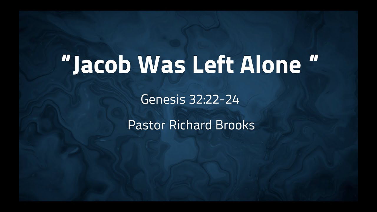"Jacob was left alone" - Pr. Richard Brooks (Worship / Communion ...