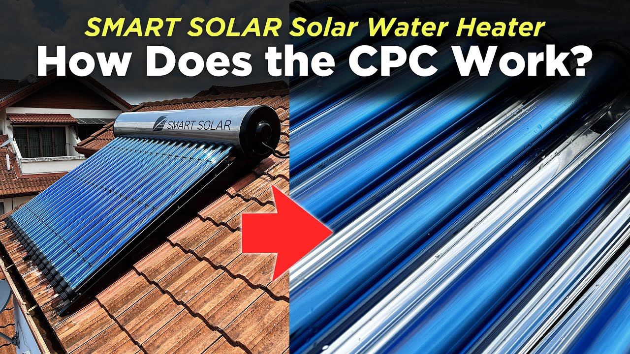 How does the CPC Make SMART SOLAR the BEST Solar Water Heater in ...
