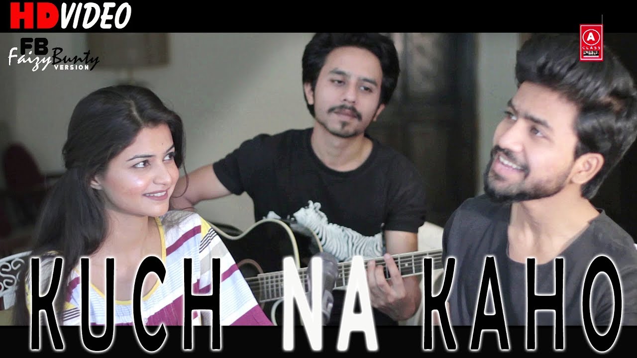 KUCH NA KAHO | Faizy Bunty Moni Rendition | Best Cover 2019 | - YouTube