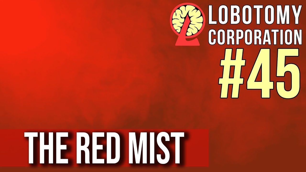 LOBOTOMY CORPORATION - Episode 45 - The Red Mist - YouTube