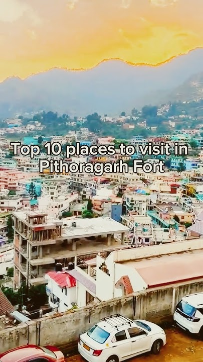 Top 10 places to visit in Pithoragarh - YouTube