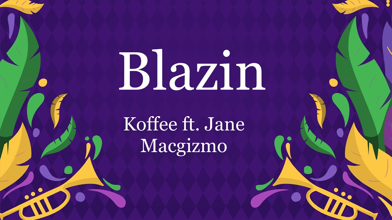 Blazin - Koffee ft. Jane Macgizmo (Lyrics) - YouTube