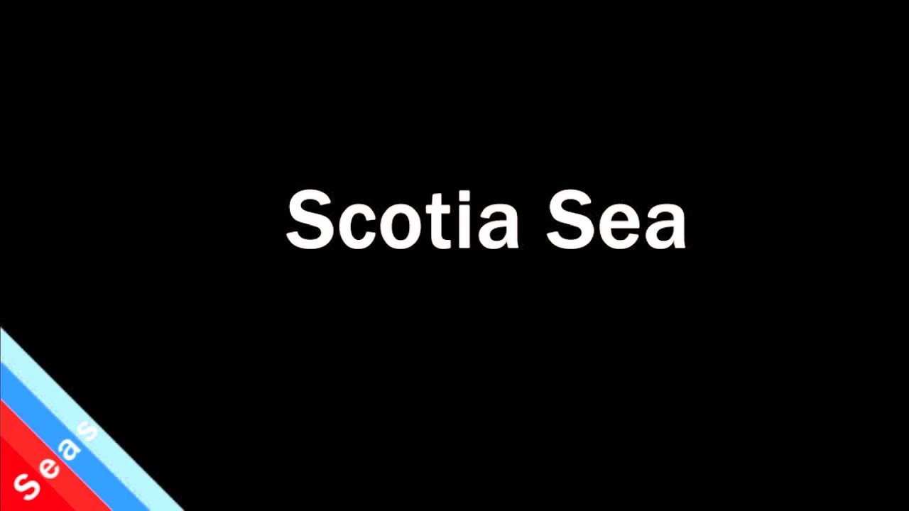 How to Pronounce Scotia Sea - YouTube