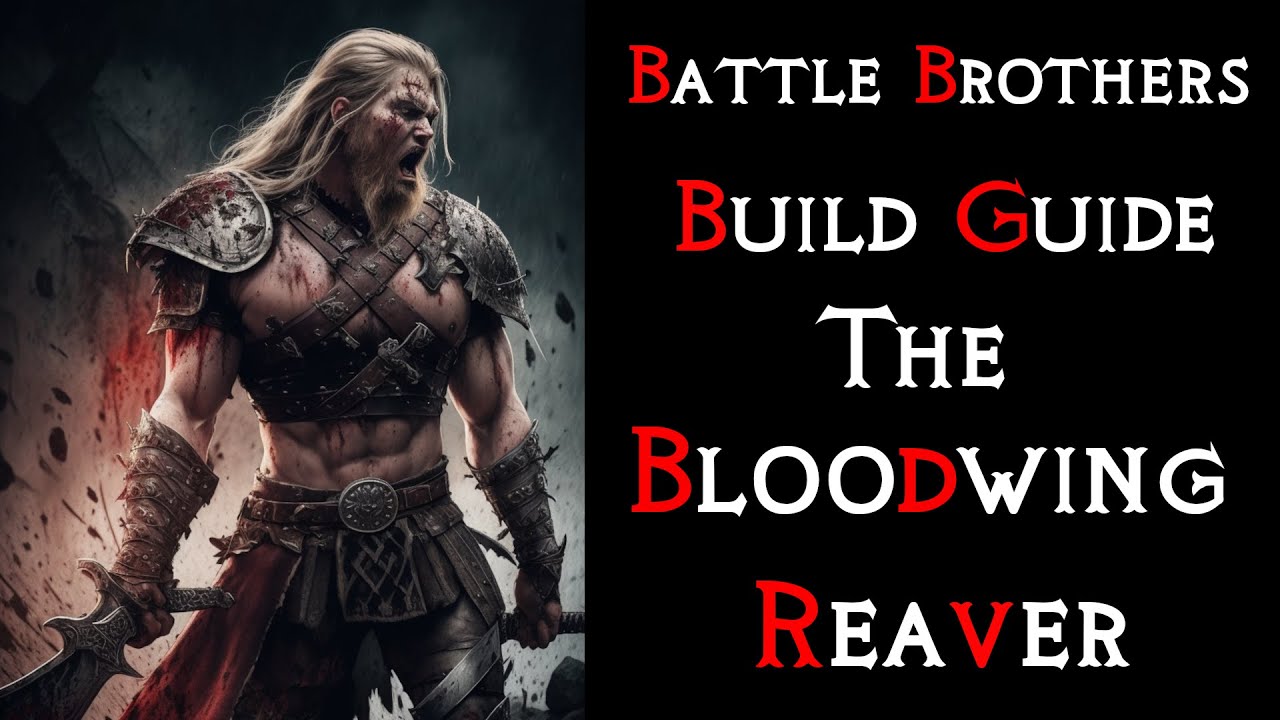 Battle Brothers: The "Bloodwing" | "Reaver" Build Guide - YouTube