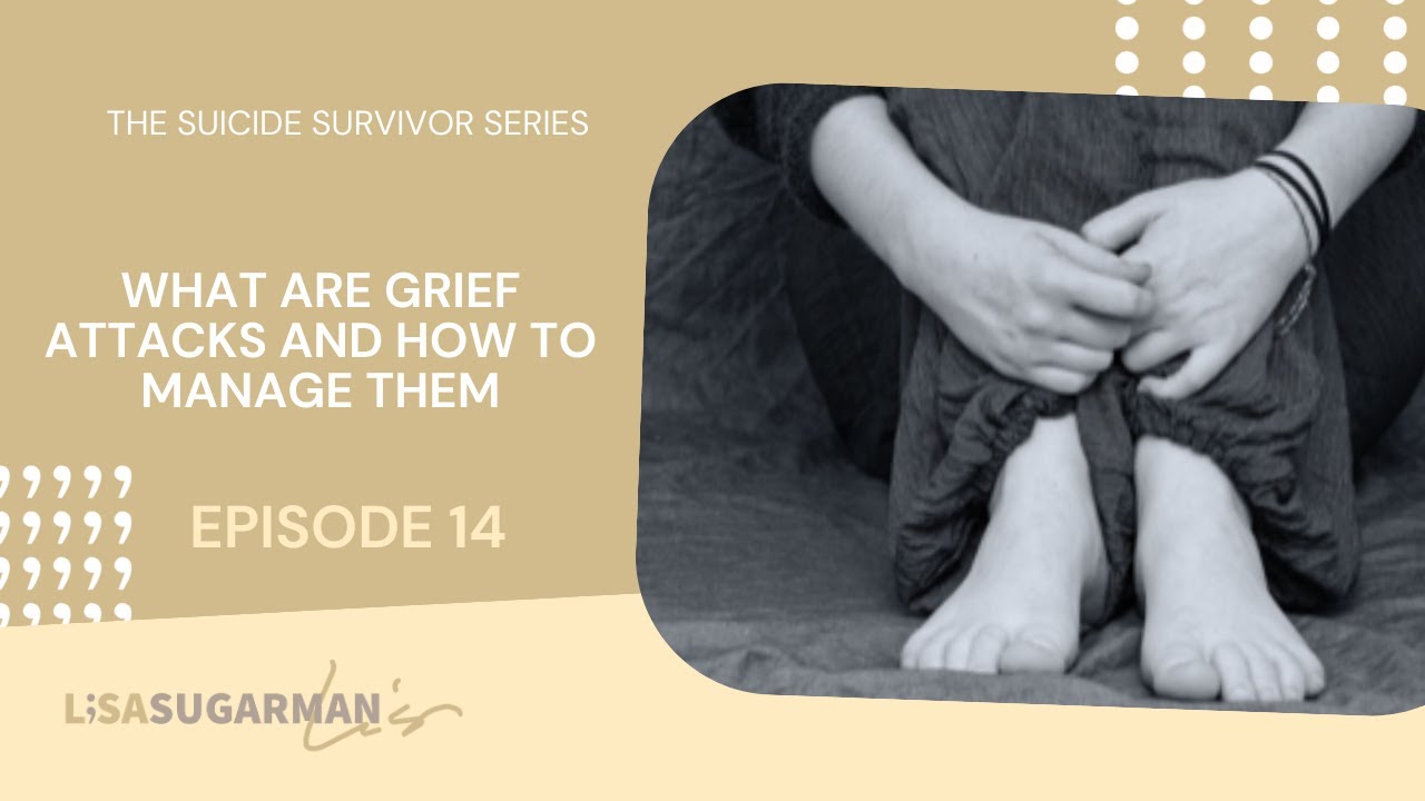 The Suicide Survivor Series Episode 14: Grief attacks - YouTube