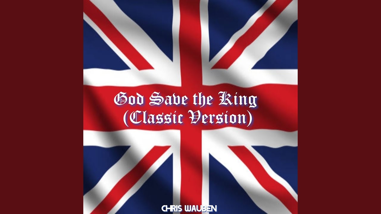 God Save the King (Classic Version) - YouTube