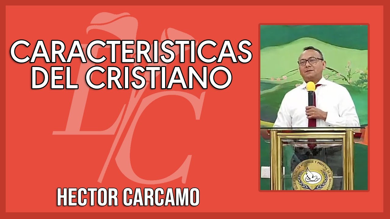 Características del Cristiano | Hector Carcamo - YouTube