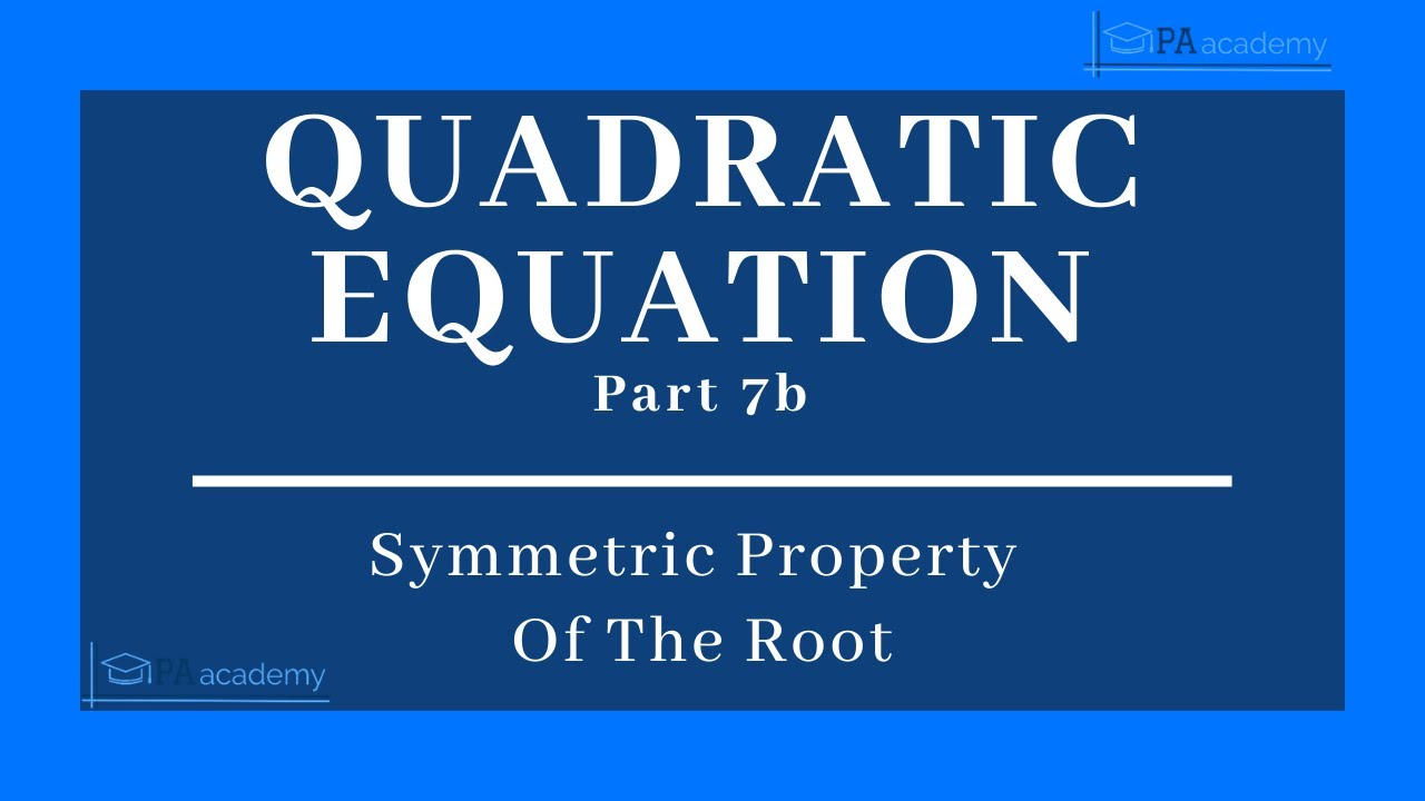 QUADRATIC EQUATION Part 7b: Symmetric Property of the Root | Alpha Beta ...