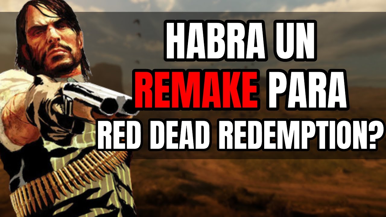 RED DEAD REDEMPTION REMAKE - TODOS LOS DETALLES E INFORMACIÓN - YouTube