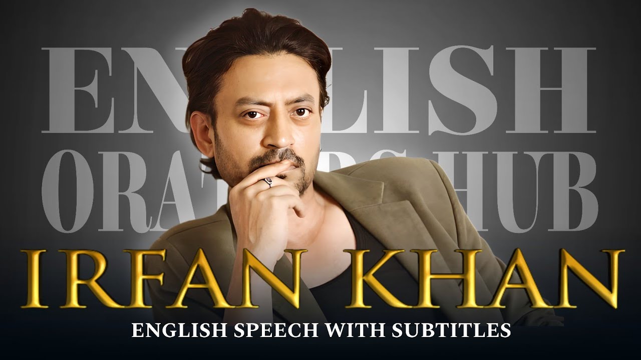 IRFAN KHAN | ENGLISH SPEECH WITH SUBTITLES | ENGLISH ORATORS HUB - YouTube