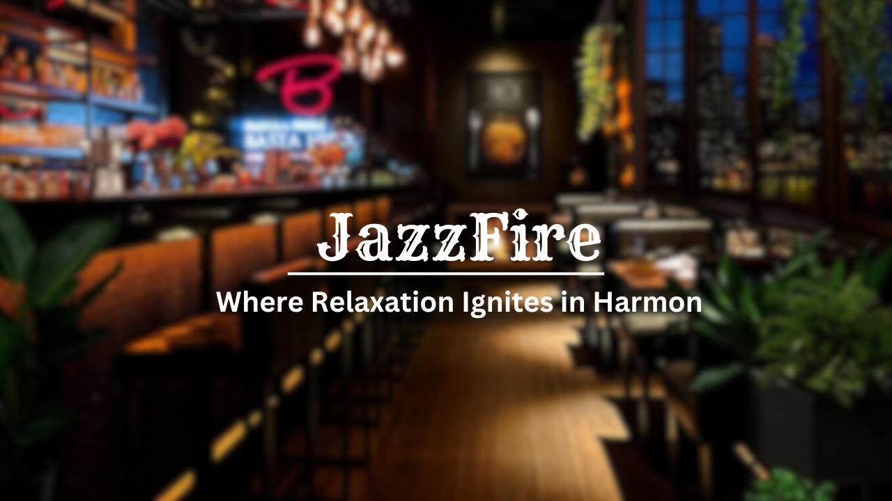 Jazz-fire Café: Where Relaxation Ignites in Harmony - Moments of Bliss ...