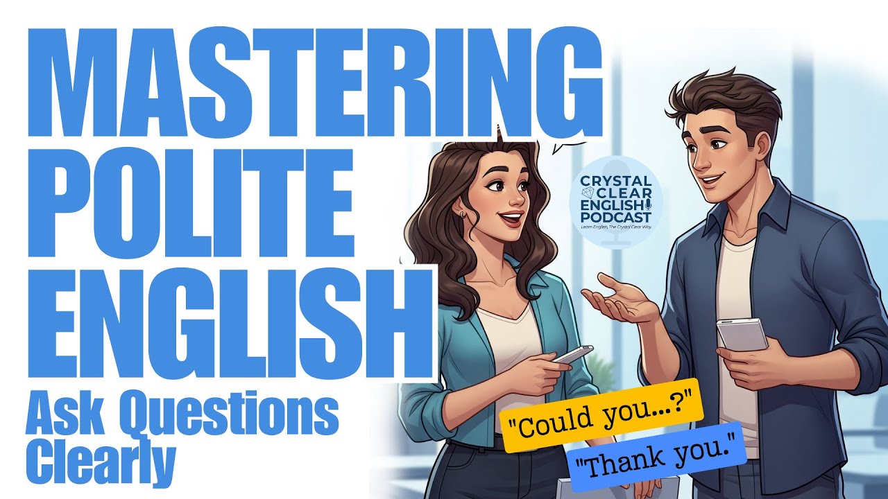 Mastering Polite English | Ask Questions Clearly | Crystal Clear ...