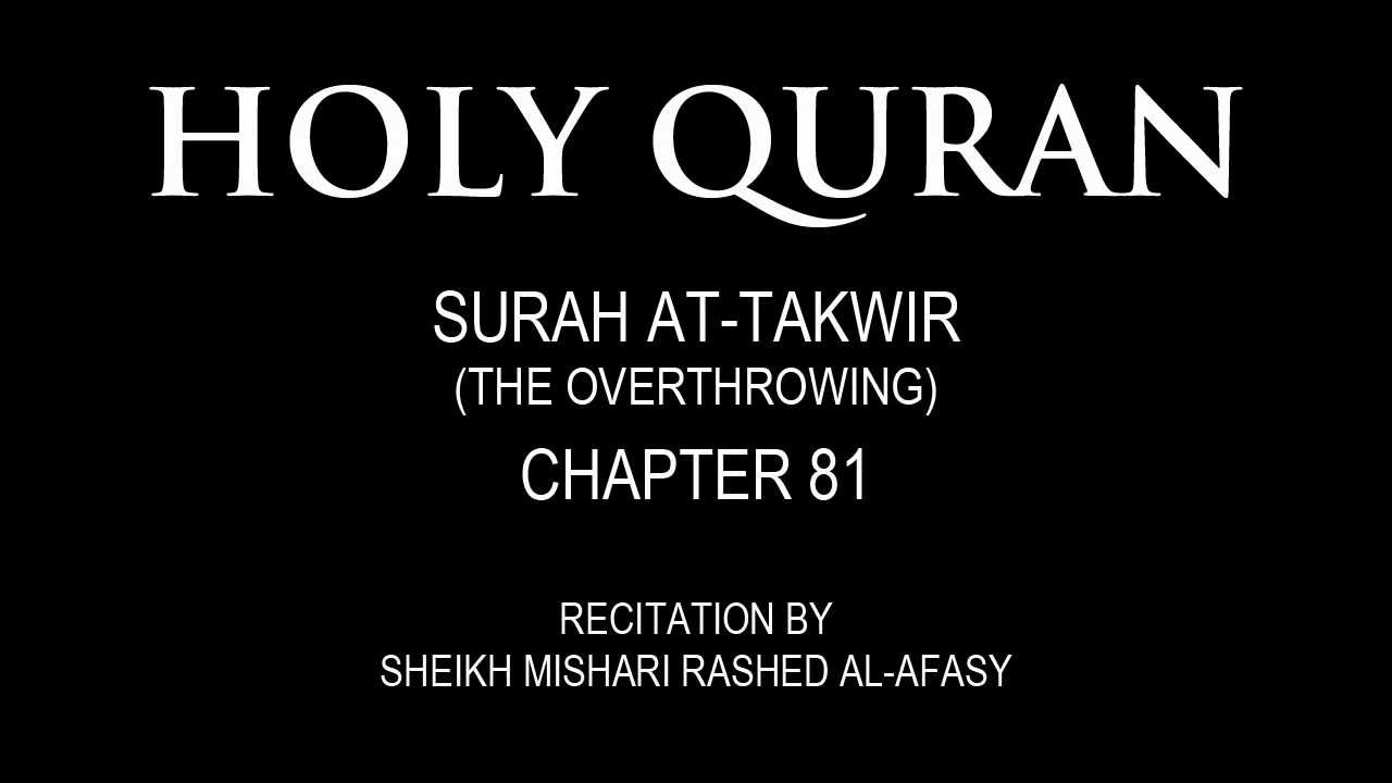 HOLY QURAN: SURAH AT-TAKWIR( THE OVERTHROWNING) CHAPTER 81 - YouTube