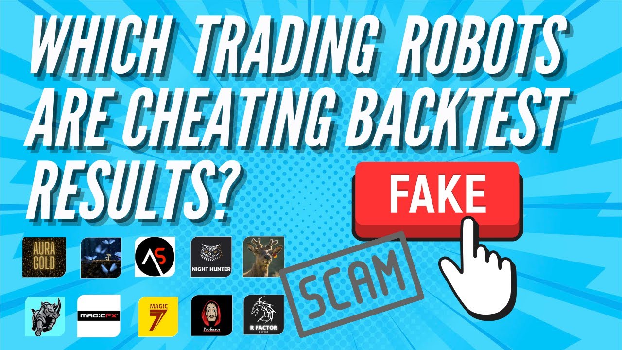 Scam Trading Robots 2021 - Which ones are cheating Forex backtests ...