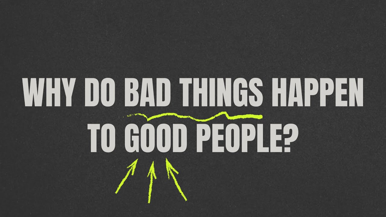 Why Do Bad Things Happen to Good People? - YouTube