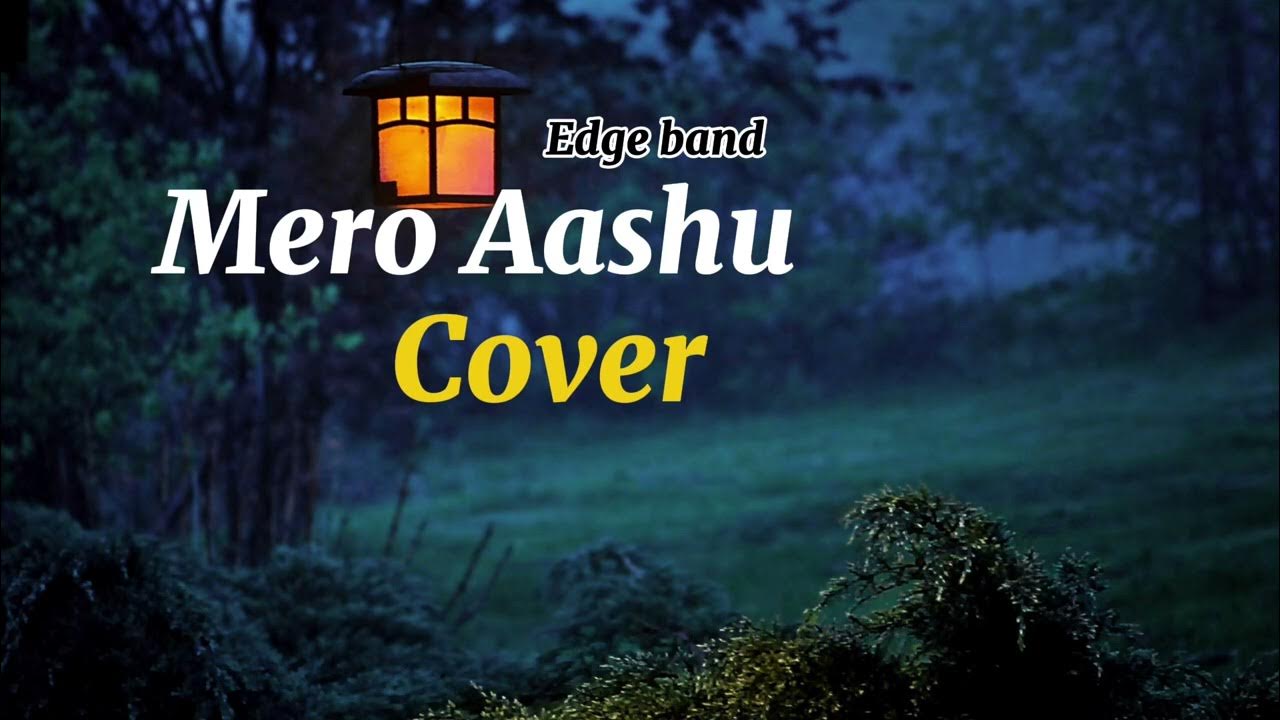 Mero Aashu Edge band cover - YouTube
