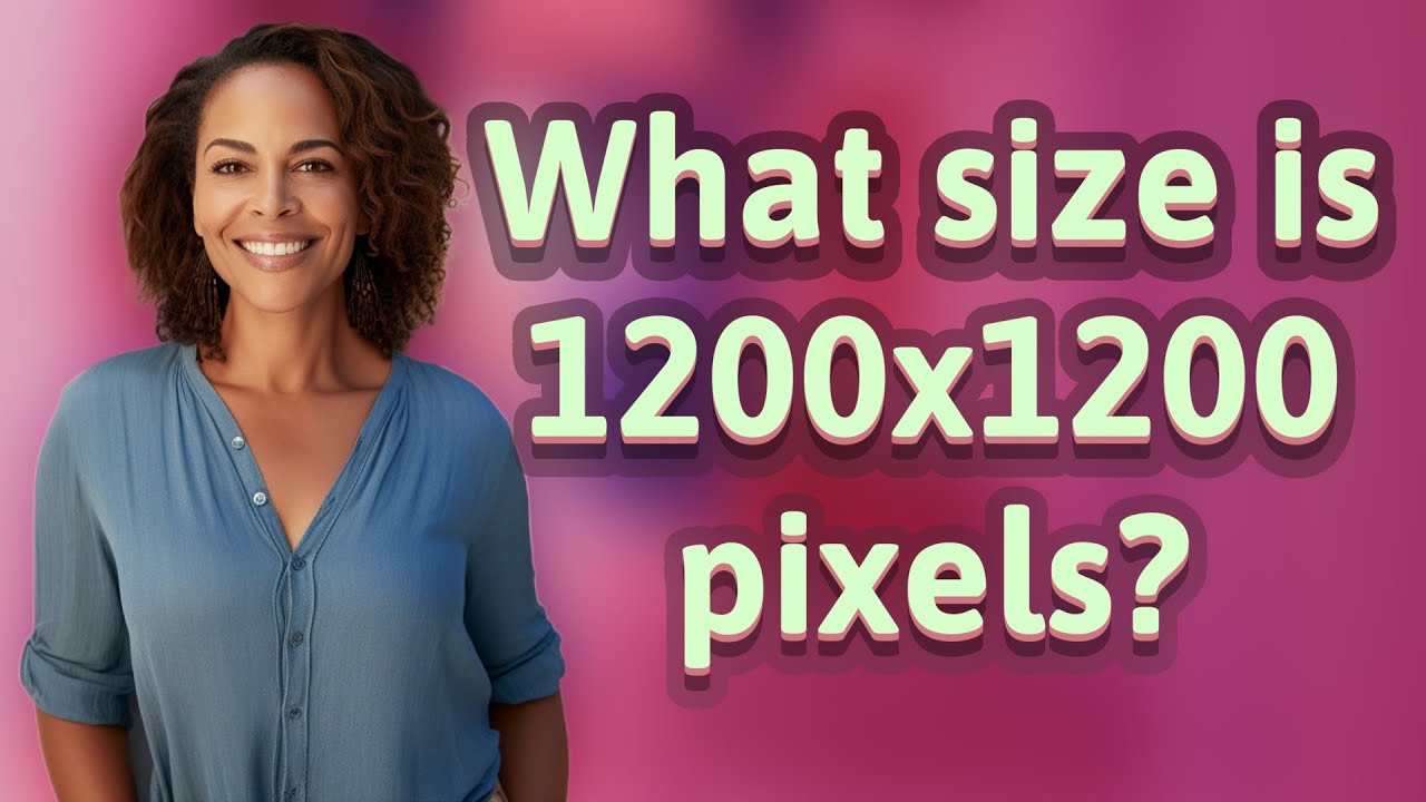 What size is 1200x1200 pixels? - YouTube