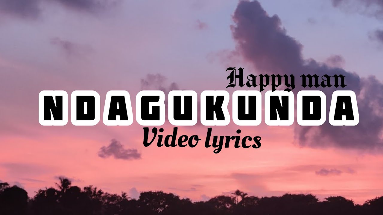 Happy man_Ndagukunda_(official video lyrics) - YouTube