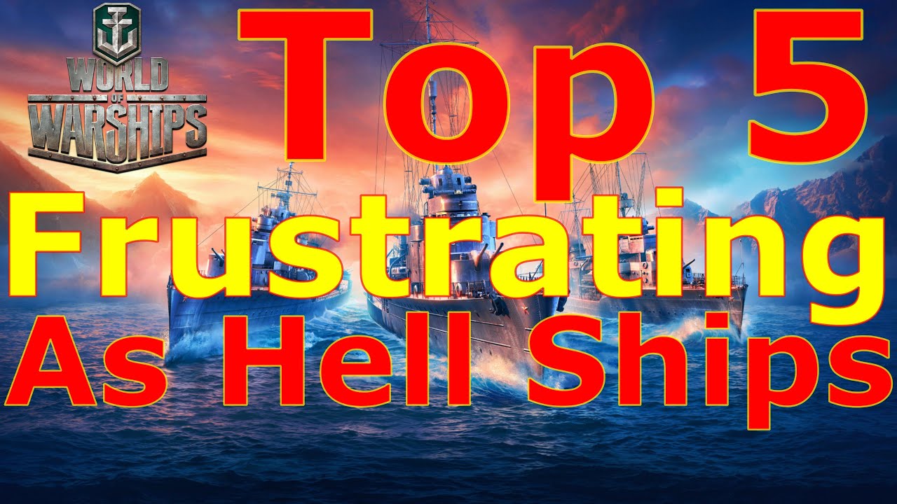 World of Warships- Top 5 Frustrating As HELL Ships - YouTube