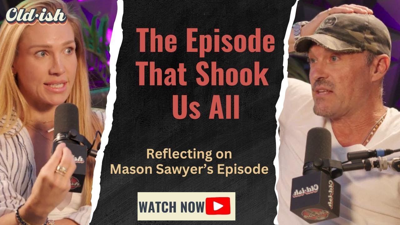 Oldish | 3x36 - The Episode That Shook Us All: Processing Mason Sawyer ...